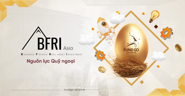 FUNDGO 인큐베이터: BFRI ASIA FOREIGN FUND - FUNDGO의 자원을 활용하여 베트남 창작자와 기업가를 ...